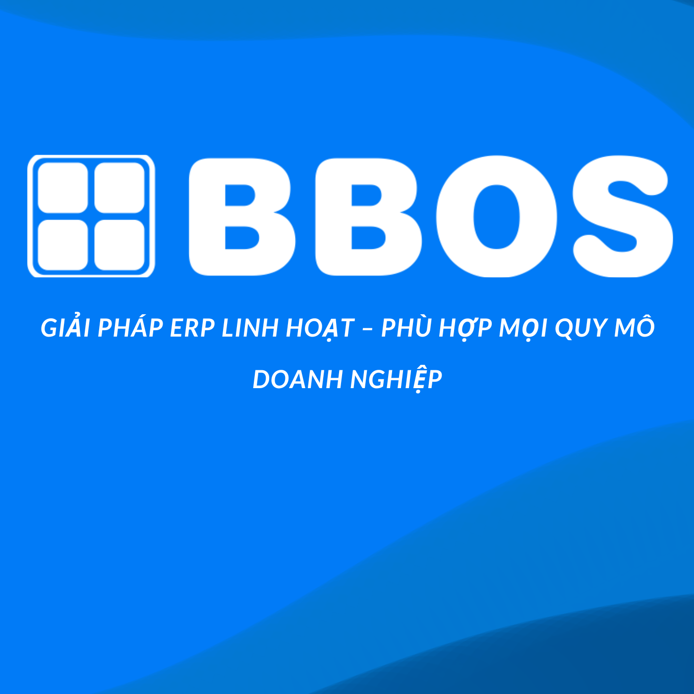 BBOS – Giải pháp phần mềm ERP, Quản lý doanh nghiệp toàn diện